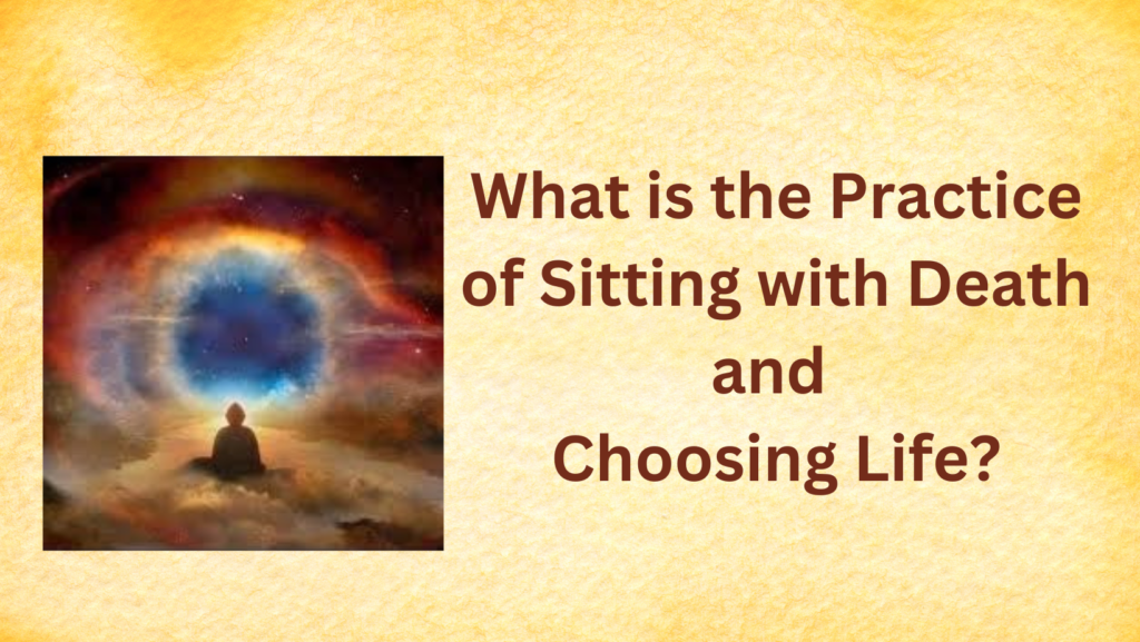 Events – Sitting with Death and Choosing Life
